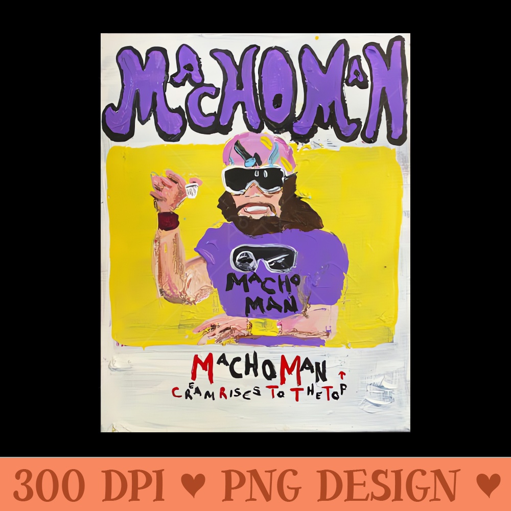 Macho Man - Sublimation artwork PNG download - Stunning Subl | Inspire ...