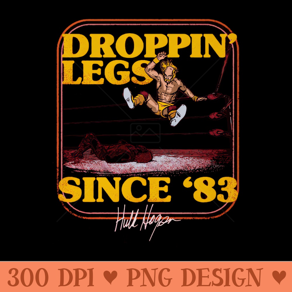 Hulk Hogan Droppin Legs Since - Sublimation images PNG downl | Inspire ...