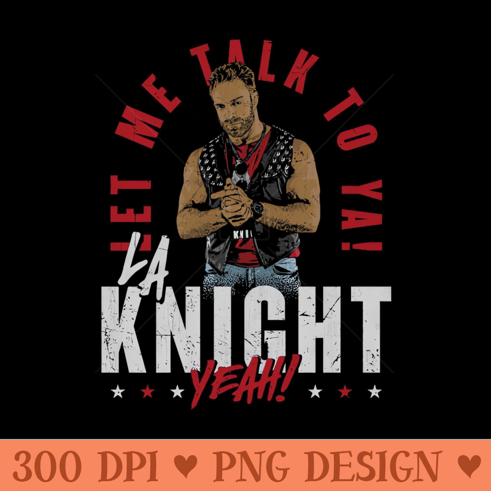 LA Knight Let Me Talk To Ya - Digital PNG Downloads - Unleas | Inspire ...