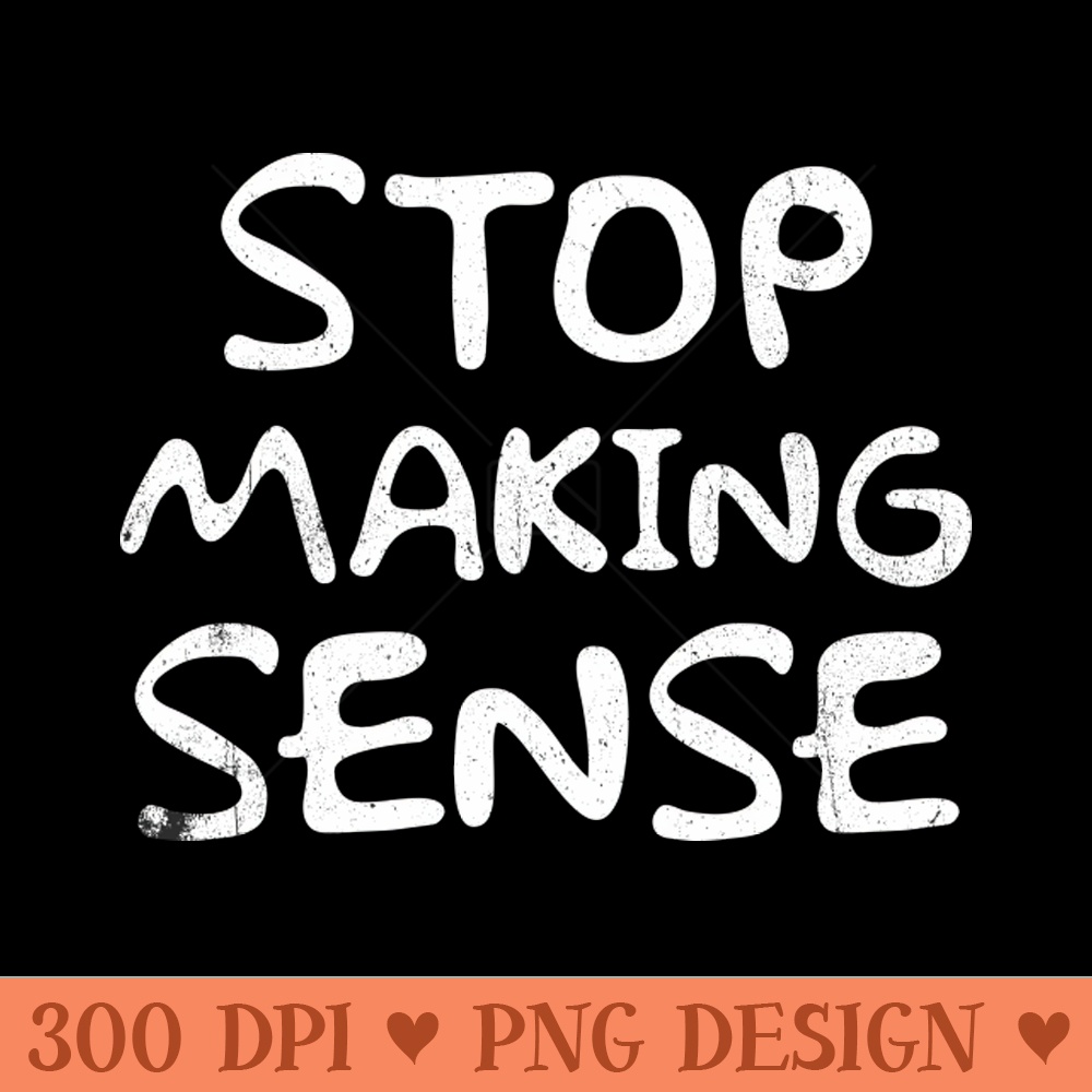 Stop Making Sense - Sublimation printables PNG download - Pe | Inspire ...
