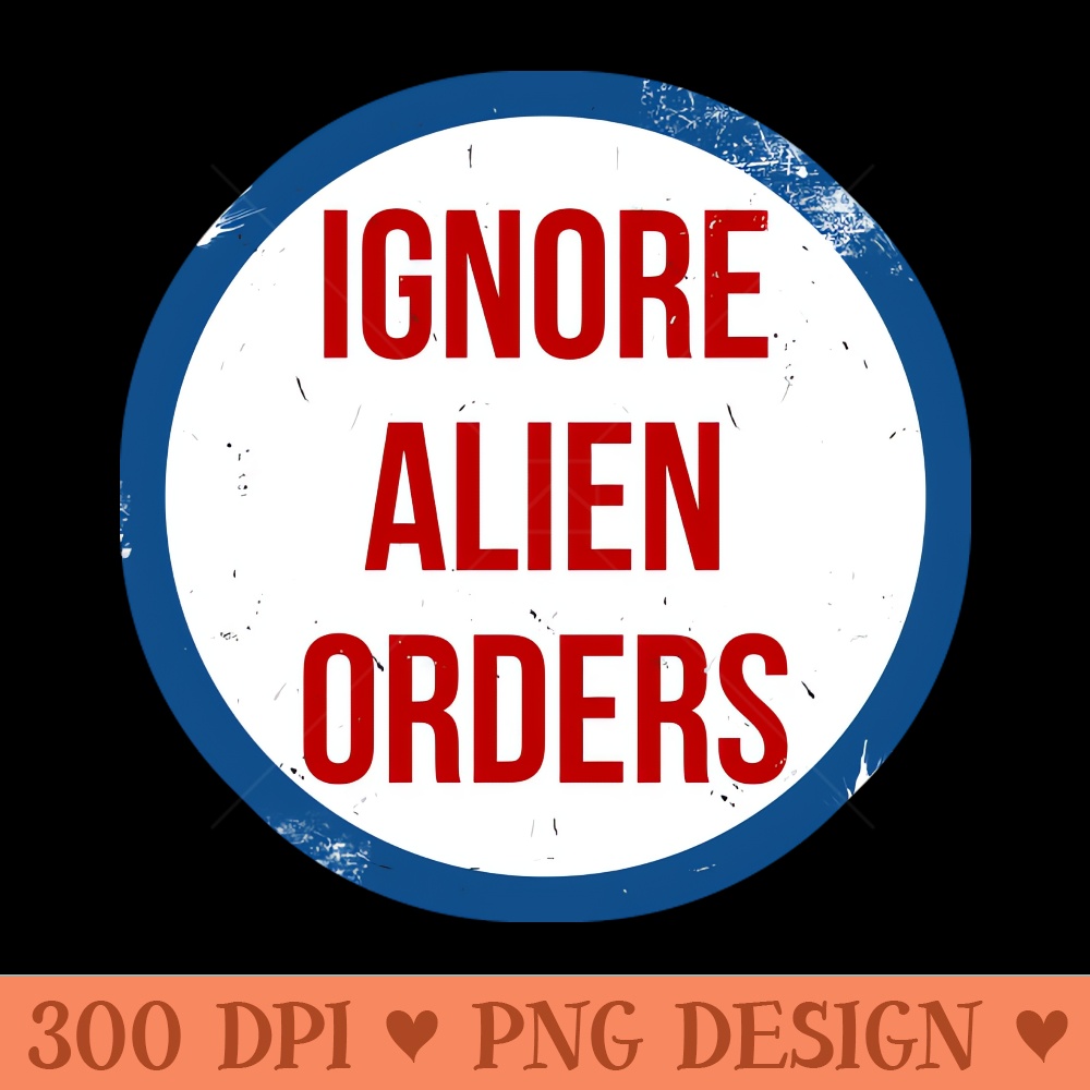 Ignore Alien Orders circle sticker - PNG design assets - Ins | Inspire ...
