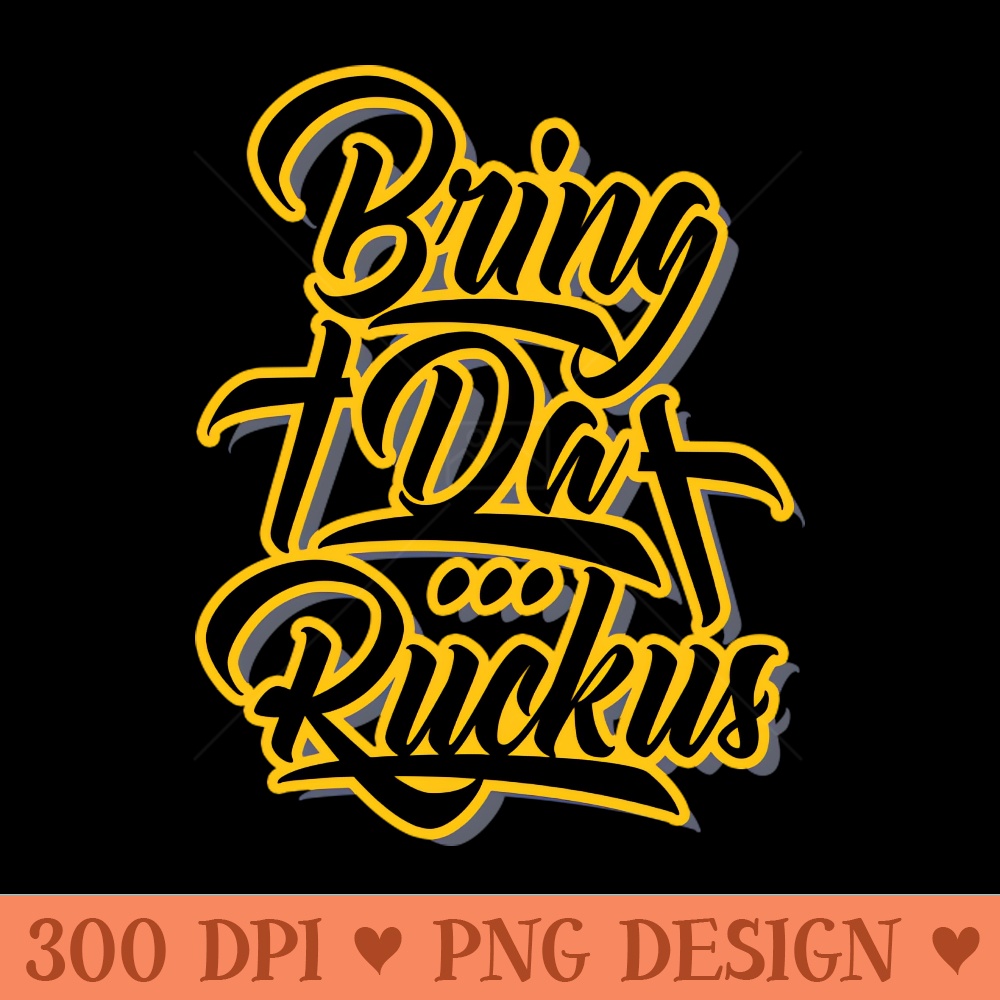 Bring Da Ruckus - High resolution PNG download - Download im | Inspire ...