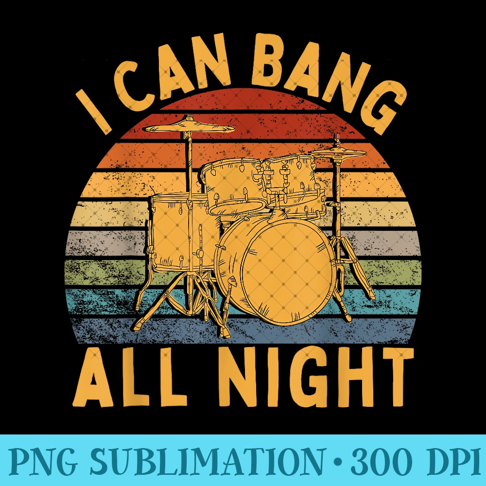I Can Bang All Night , Funny Drum Player - High Quality PNG | Inspire ...