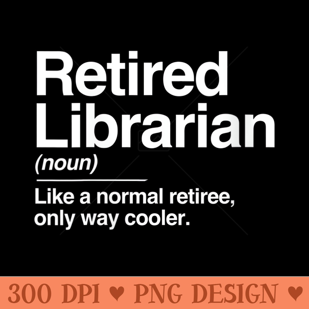 Womens Retired Librarian Definition Normal Only Cooler - Uni | Inspire ...