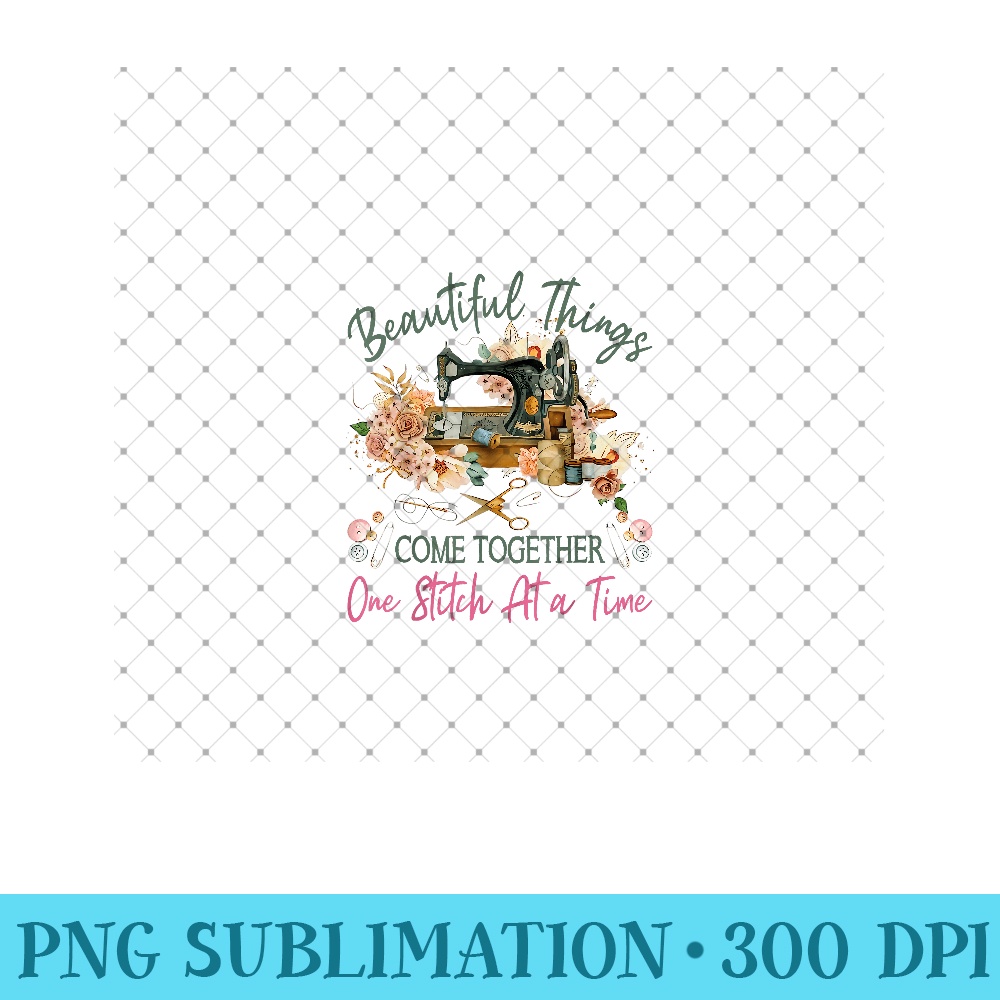 Beautiful Things Come Together One Stitch At A Time - Trendy | Inspire ...