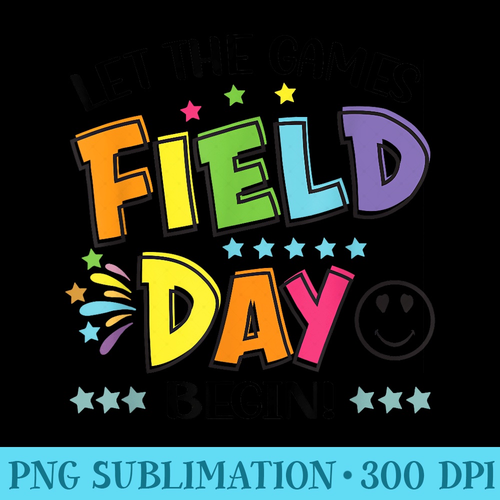 Field Day Let Games Start Begin Teachers Field Day 2024 - PN | Inspire ...