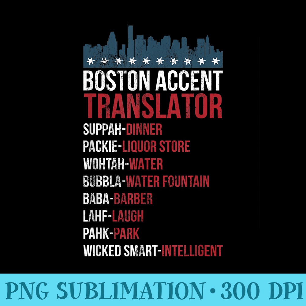 Boston Accent Translator For Wicked Smaht Bostonians - PNG P | Inspire ...