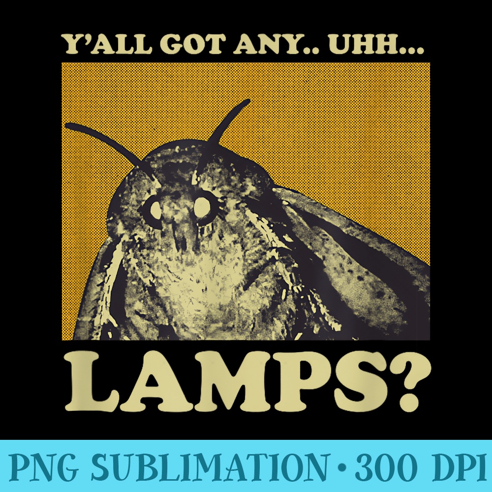 Yall Got Any Lamps Moth Insect Meme - Printable PNG Images | Inspire Uplift