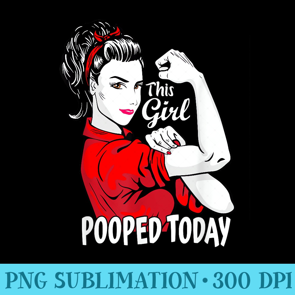 This girl pooped Today Humor I pooped Today - Ready To Print | Inspire ...