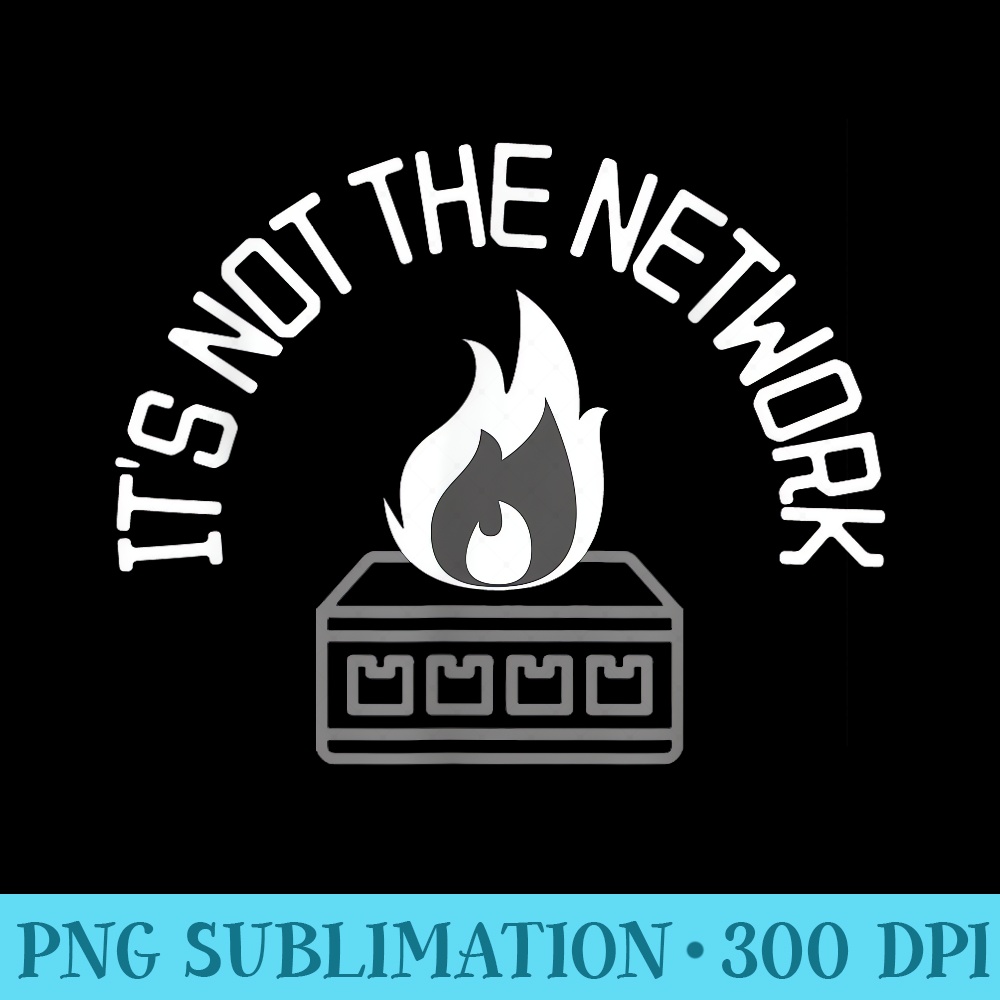 ITS NOT THE NETWORK - PNG Clipart | Inspire Uplift