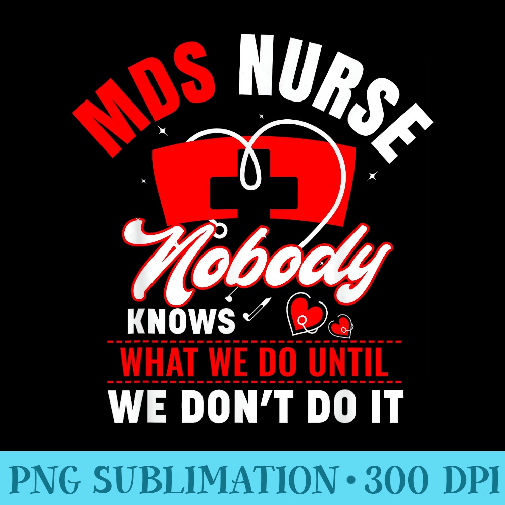 MDS Nurse Funny MDS Nursing MDS Nurses - High Resolution PNG | Inspire ...