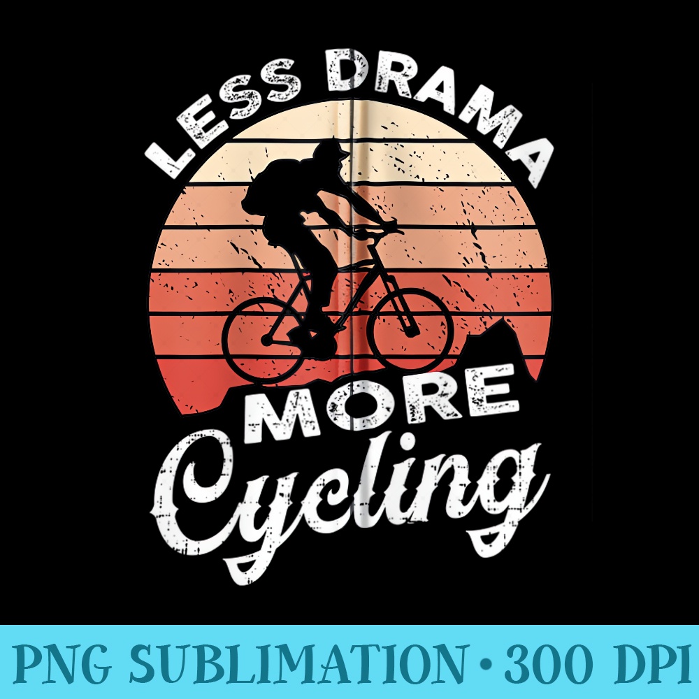 Less Drama More Cycling - Download Transparent Artwork | Inspire Uplift