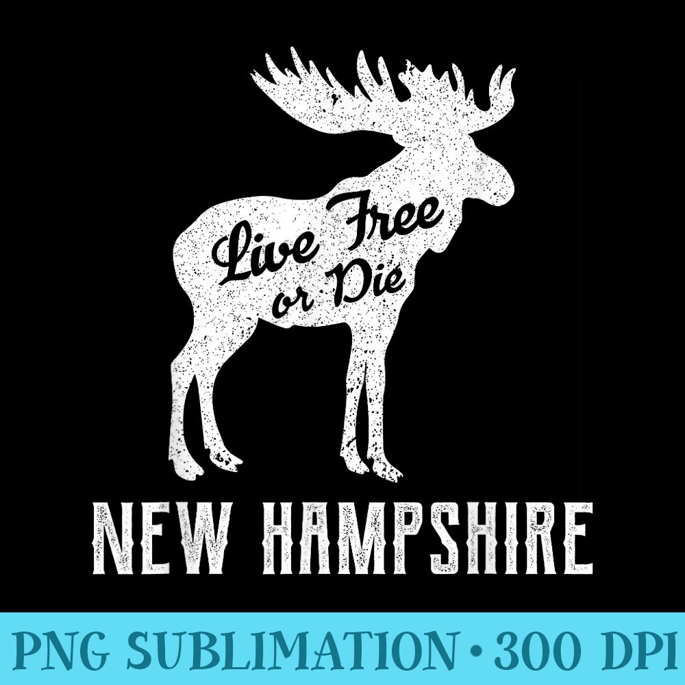 New Hampshire Live Free Or Die Moose State Souvenir - Downlo | Inspire ...