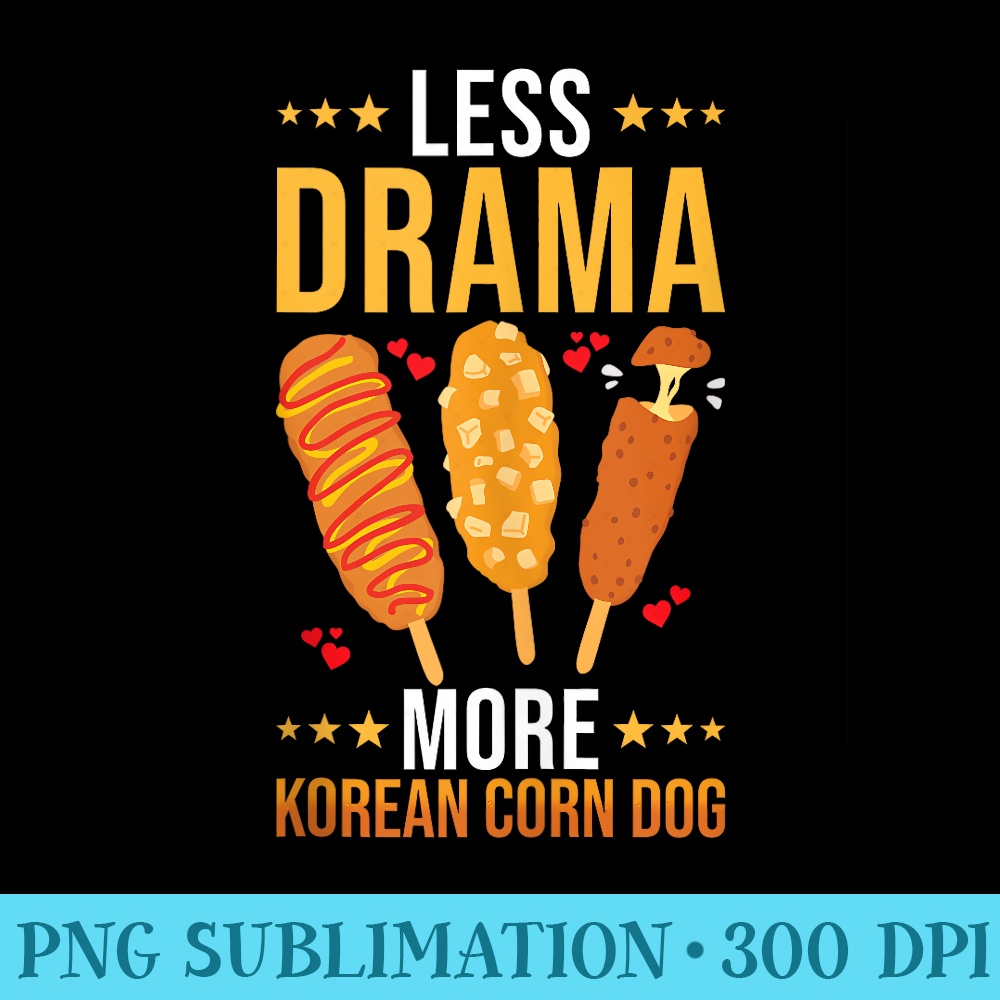 Gamja Hot Dog Food Lover Less Drama More Korean Corn Dog - H | Inspire ...