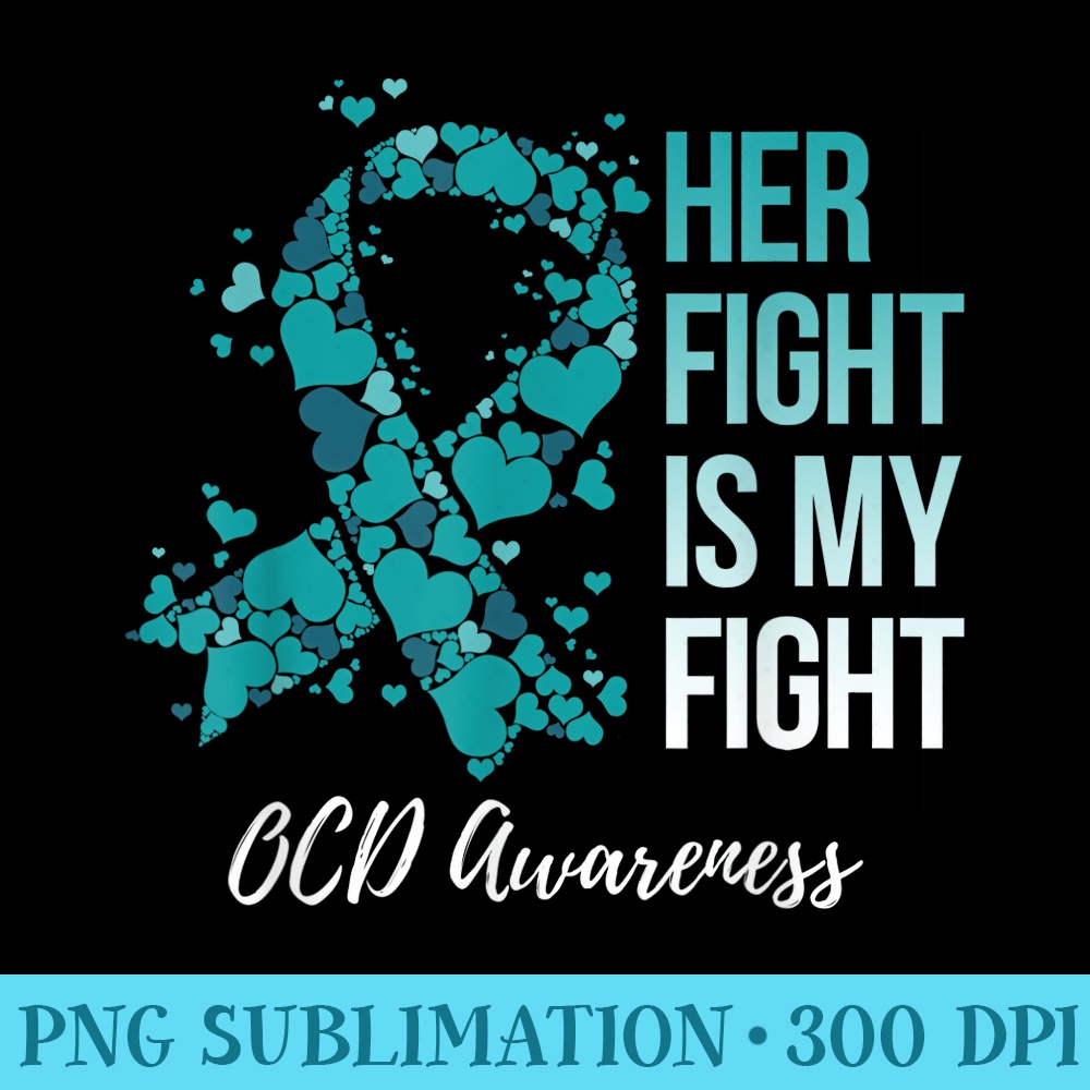 Her Fight Is My Fight OCD Awareness - Transparent PNG Design | Inspire ...