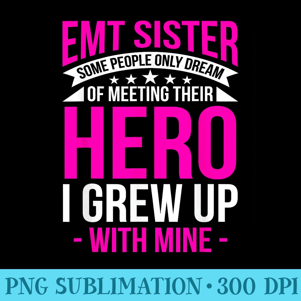 EMT Sister I Grew Up With Mine Medical Technician EMS - High | Inspire ...
