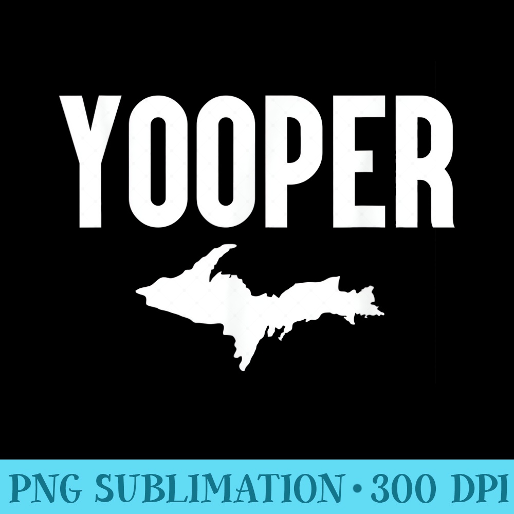 Yooper Upper Peninsula - PNG Design Download | Inspire Uplift