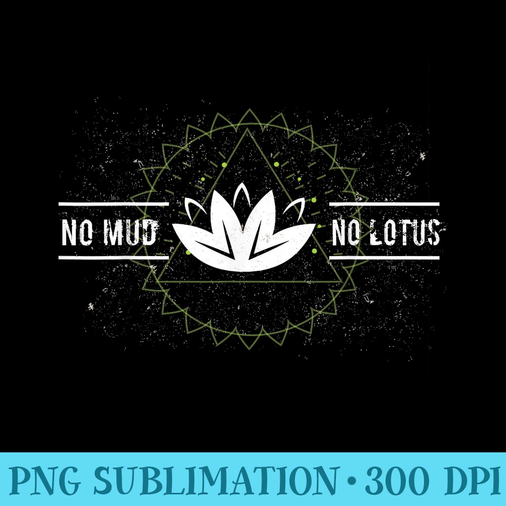 No Mud No Lotus Funny Buddhist - Transparent PNG Clipart | Inspire Uplift