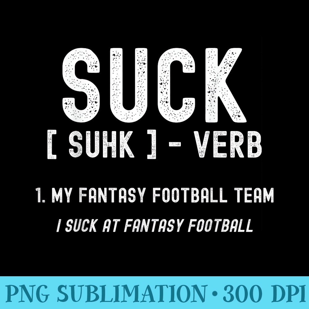 Funny Fantasy Football Loser, I Suck At Fantasy Football - D | Inspire ...