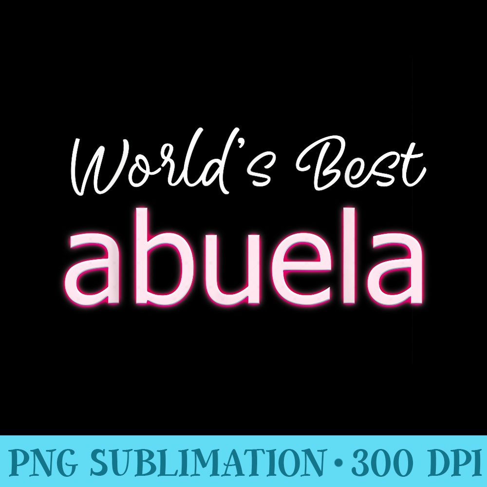 Mexican Grandmother Mexico Grandma Latina Worlds Best Abuela Inspire