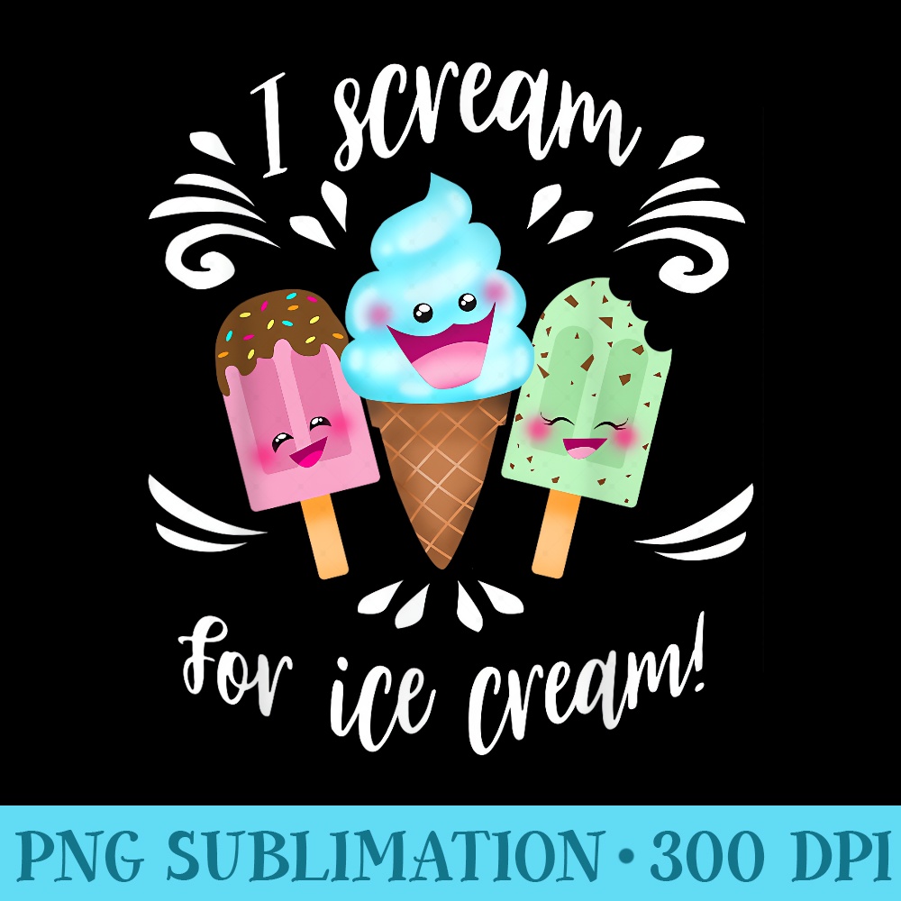 Ice Cream I Scream Cute Funny - PNG Graphic Download | Inspire Uplift