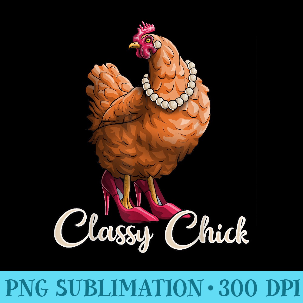 Classy Chick Funny Chicken Girl Hen Lover Farm - Download Tr | Inspire ...