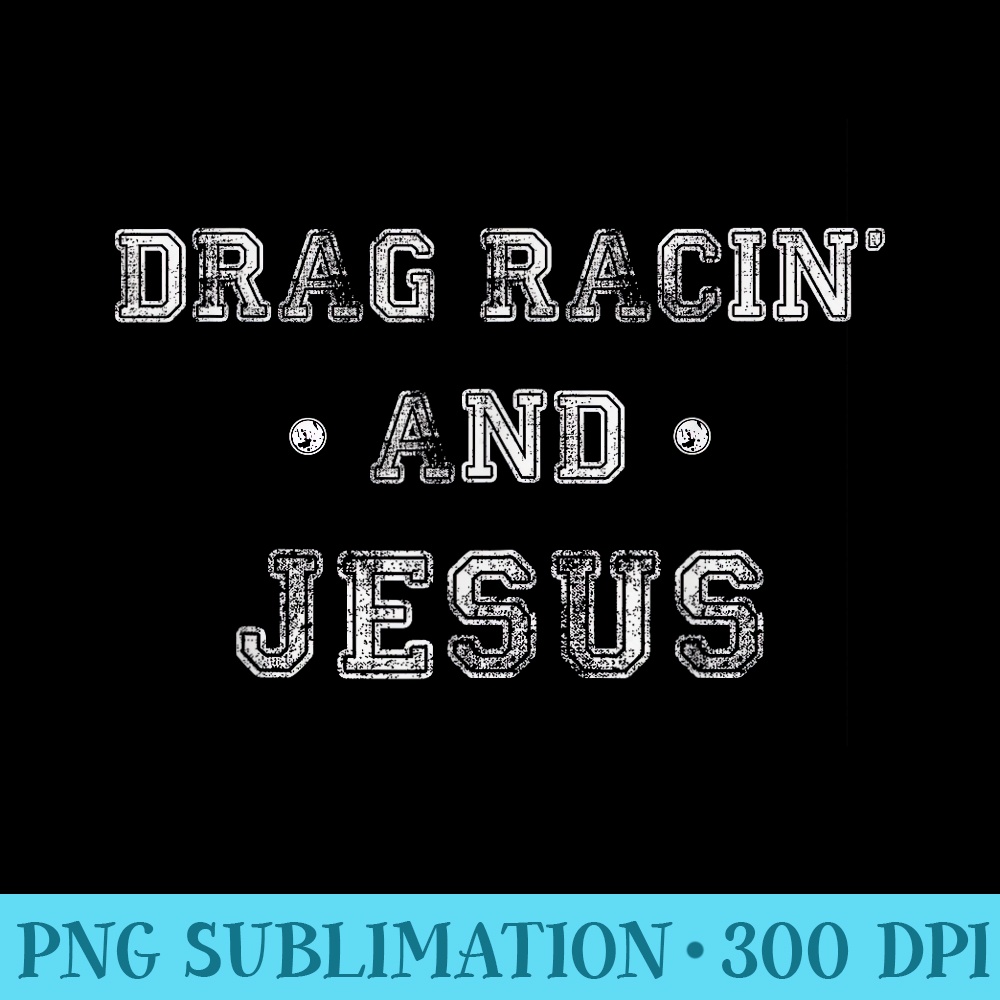 Drag Racing and Jesus T , Christian Racing - PNG Design Down | Inspire ...