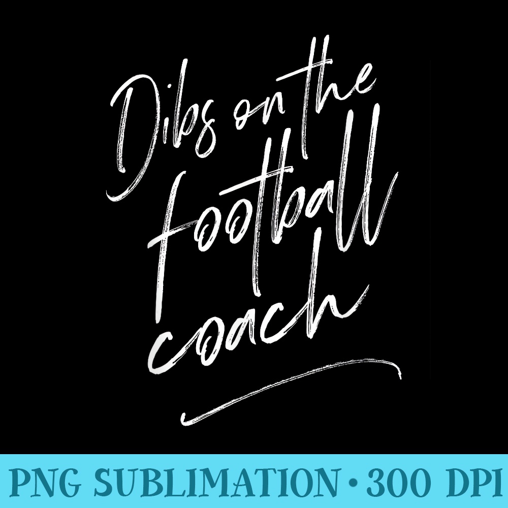Dibs on the Football Coach Coachs Wife Tshirt - PNG Picture | Inspire ...
