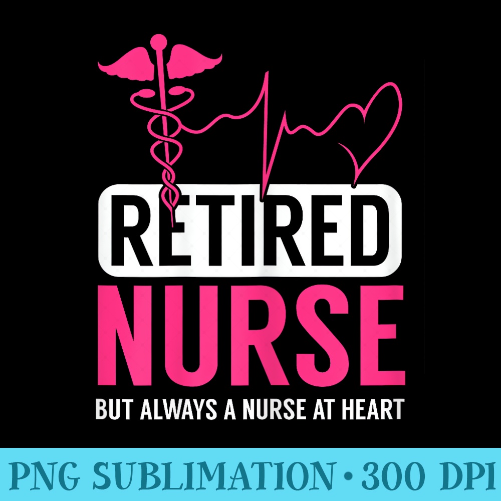 Retired Nurse Cool Nursing Retirements For Nurses - High Res | Inspire ...