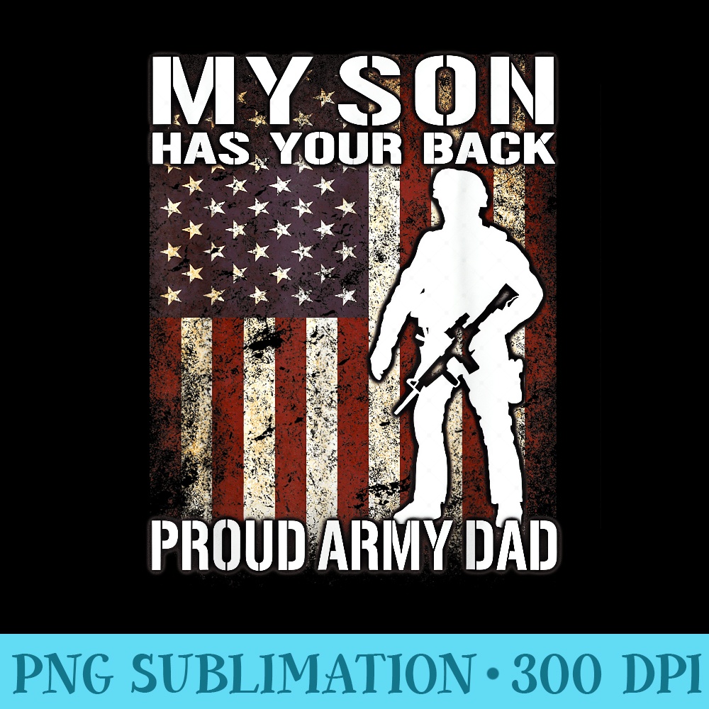 My Son Has Your Back Proud Army Dad Military Father - PNG Im | Inspire ...