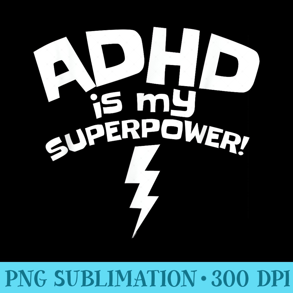 ADHD is My Superpower - Download High Resolution PNG | Inspire Uplift