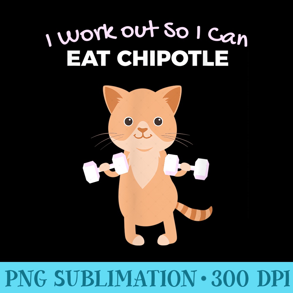 Funny Chipotle Lover Gym Design - Download PNG Files | Inspire Uplift