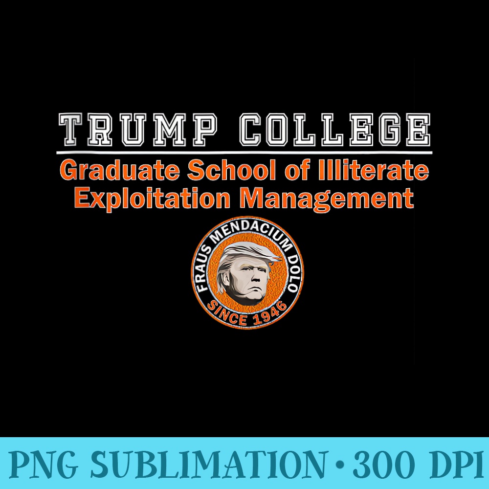 Anti Trump Trump College Grad School Exploit Illiterate - Do | Inspire ...