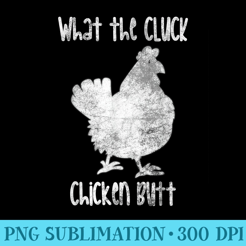 Funny What the Cluck Chicken Butt Guess What Chicken Butt - | Inspire ...