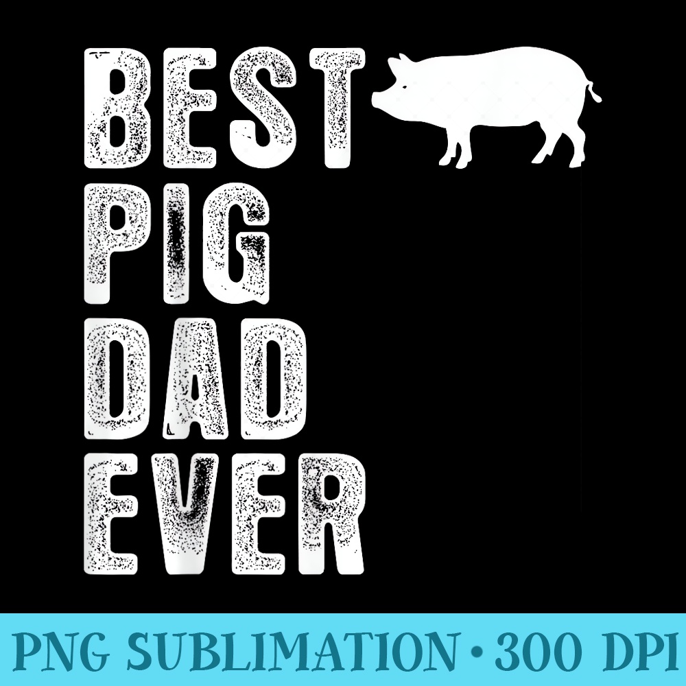 Best PIG DAD Ever - High Quality PNG Picture | Inspire Uplift