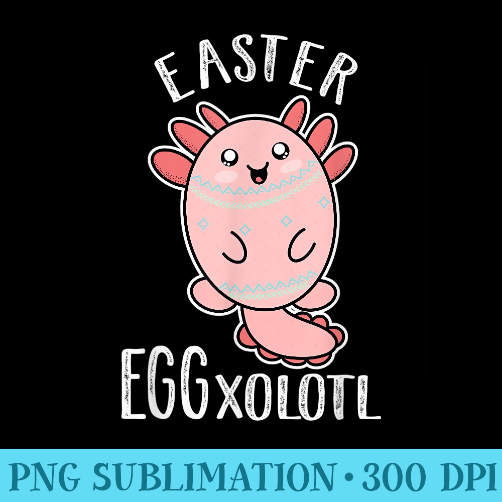 Cute Kawaii Funny Axolotl Easter - PNG Download Collection | Inspire Uplift