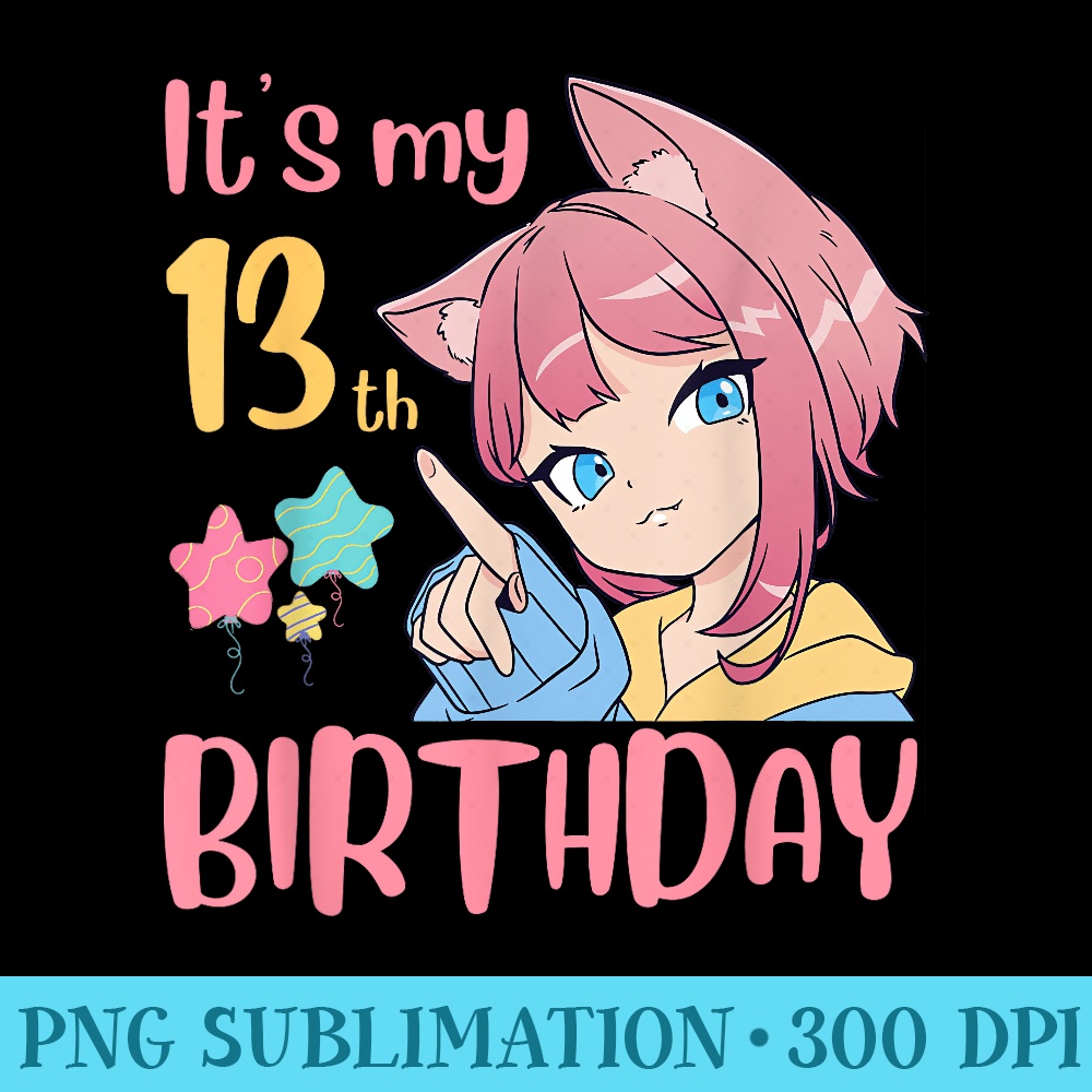 Its My 13th Birthday Anime Birthday Girl 13 Years Old Bday - | Inspire ...