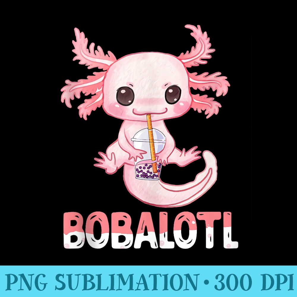 Cute Axolotl Lover Bobalotl Boba Kawaii Axolotl Food ns - Su | Inspire ...