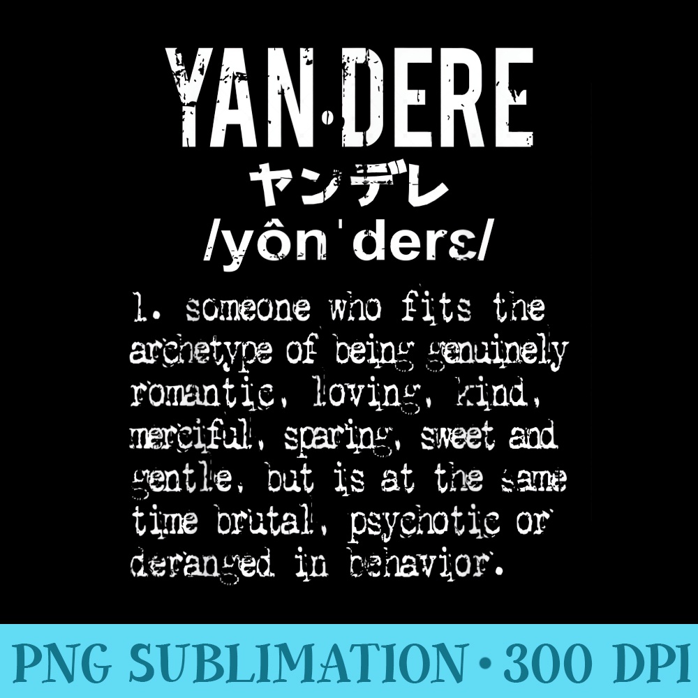 Distressed Yandere Definition T Dere Dere - Sublimation PNG | Inspire ...