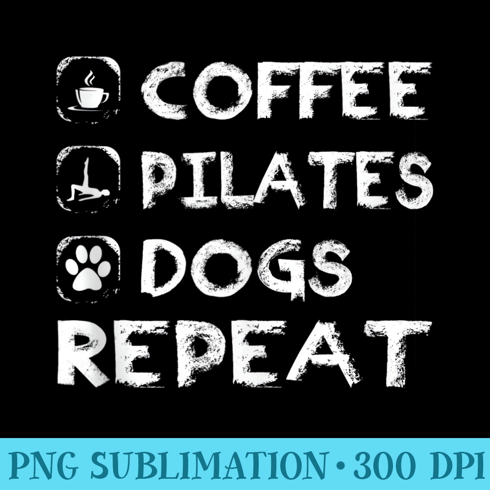 Coffee Pilates Dogs Repeat Pilates - PNG Image File Download | Inspire ...