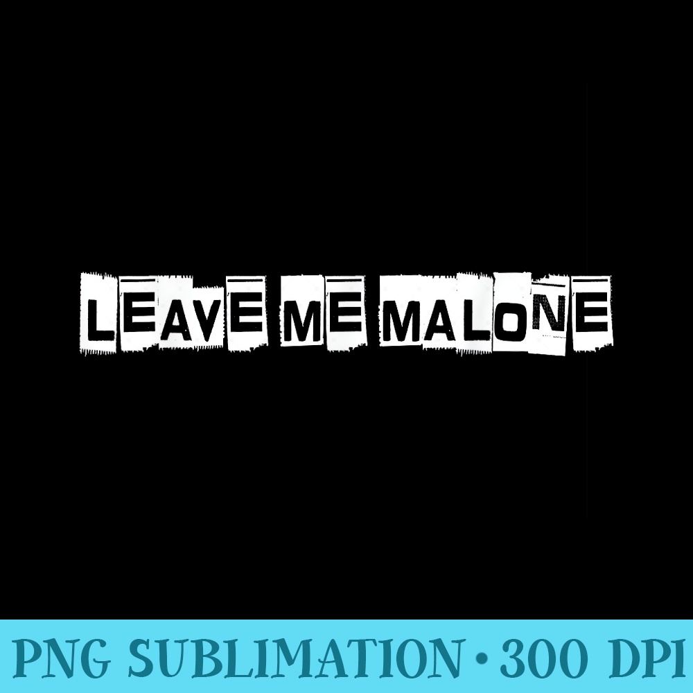 Leave Me Malone Funny Fan Meme - PNG Vector Download | Inspire Uplift