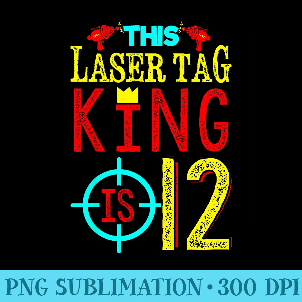 12th Birthday Graphic This Laser Tag King Is 12 Years Old - | Inspire ...