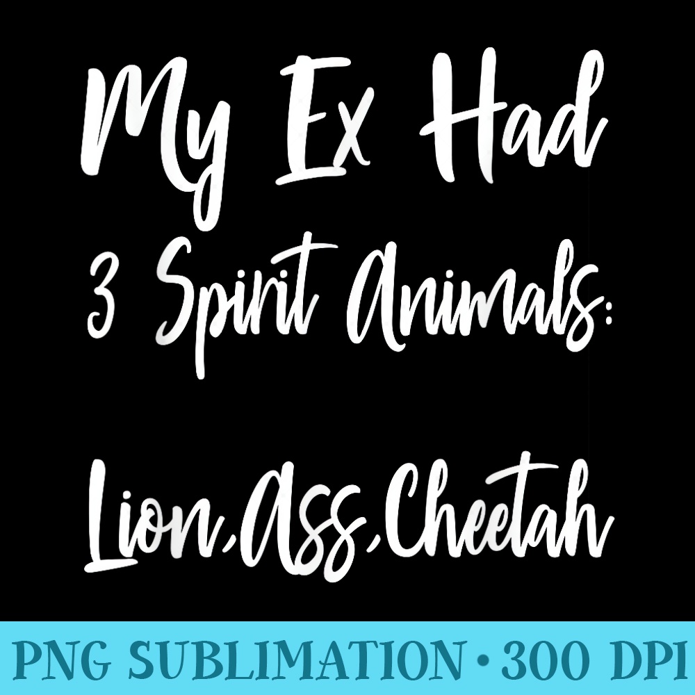 My Ex has 3 Spirit Animals Ex Wife Husband Divorce Divorcee | Inspire ...