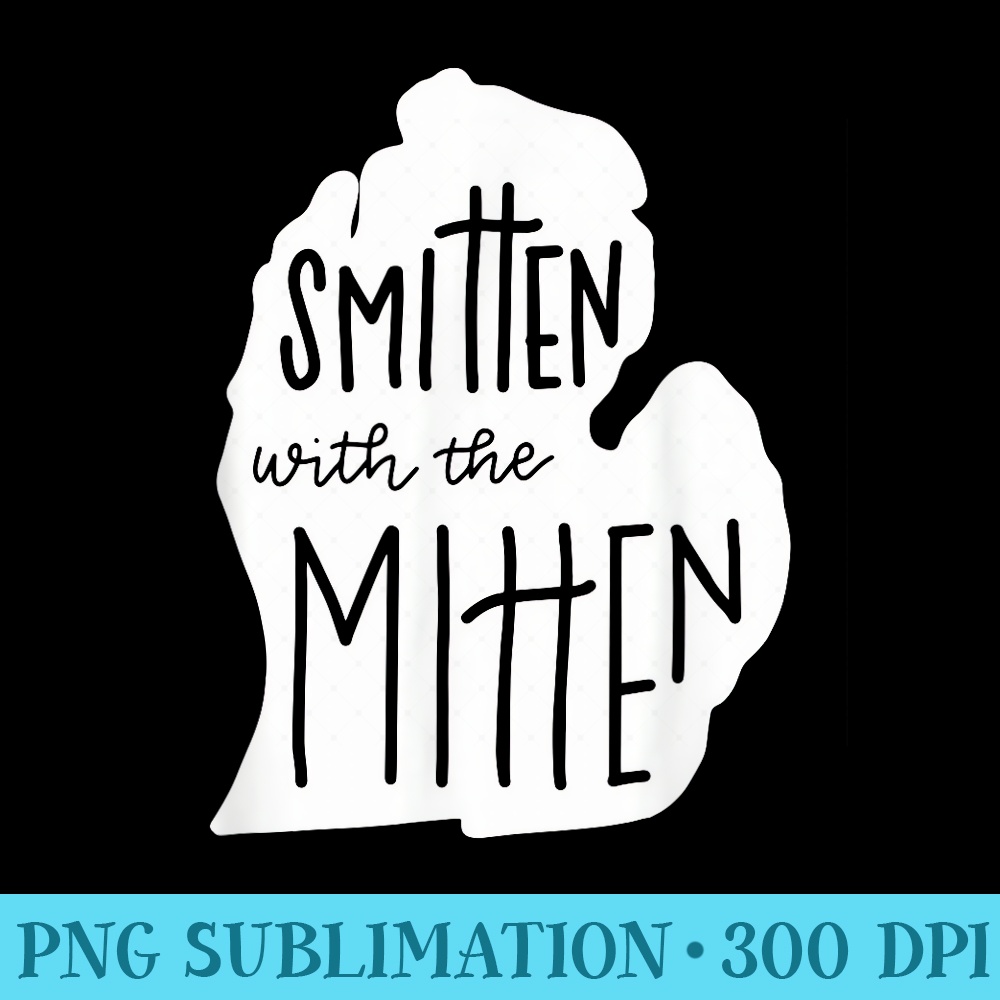 Smitten With The Mitten T for Michiganders - PNG Graphic Res | Inspire ...