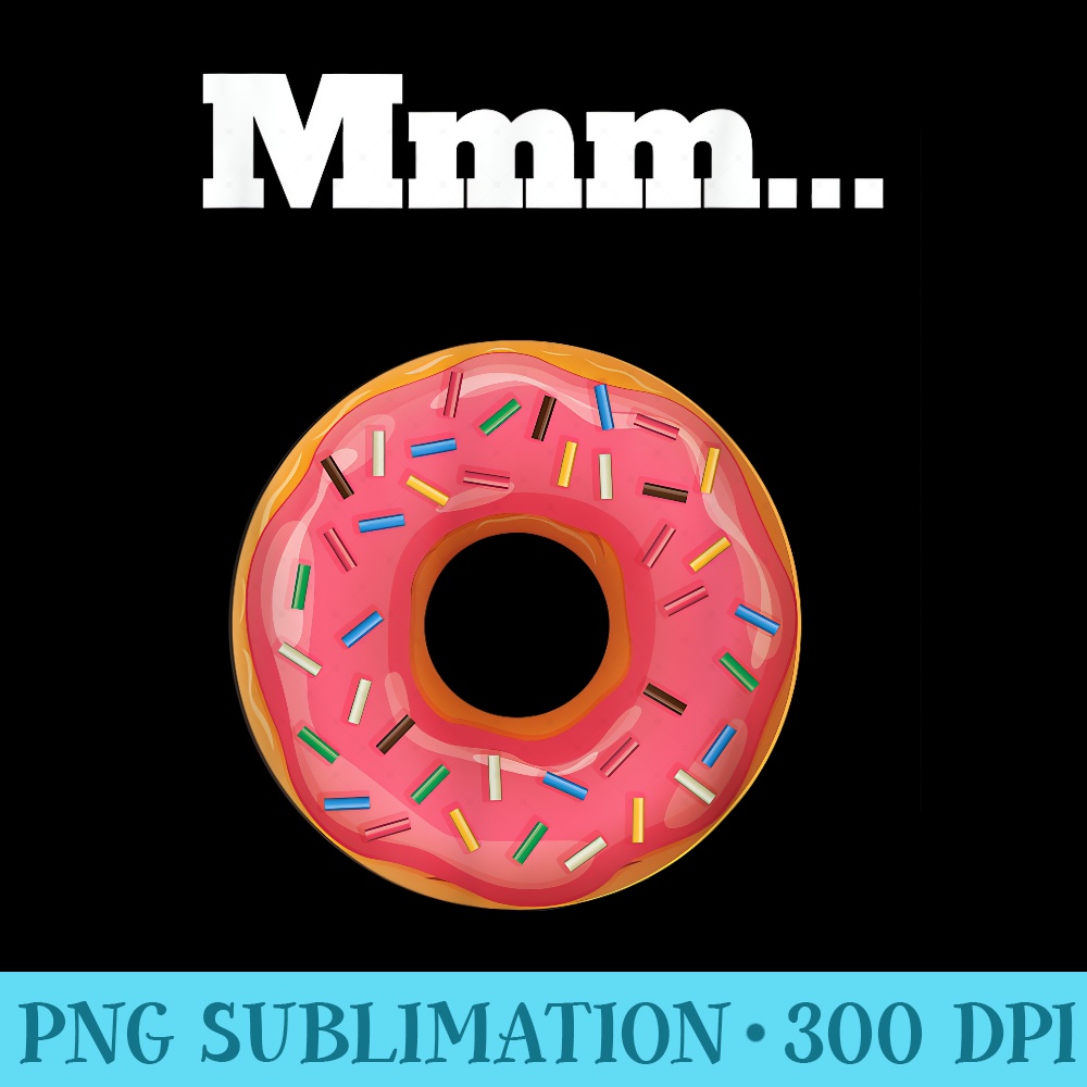 Funny Mmm Donuts for Donut Lovers - High Quality PNG Artwork | Inspire Uplift