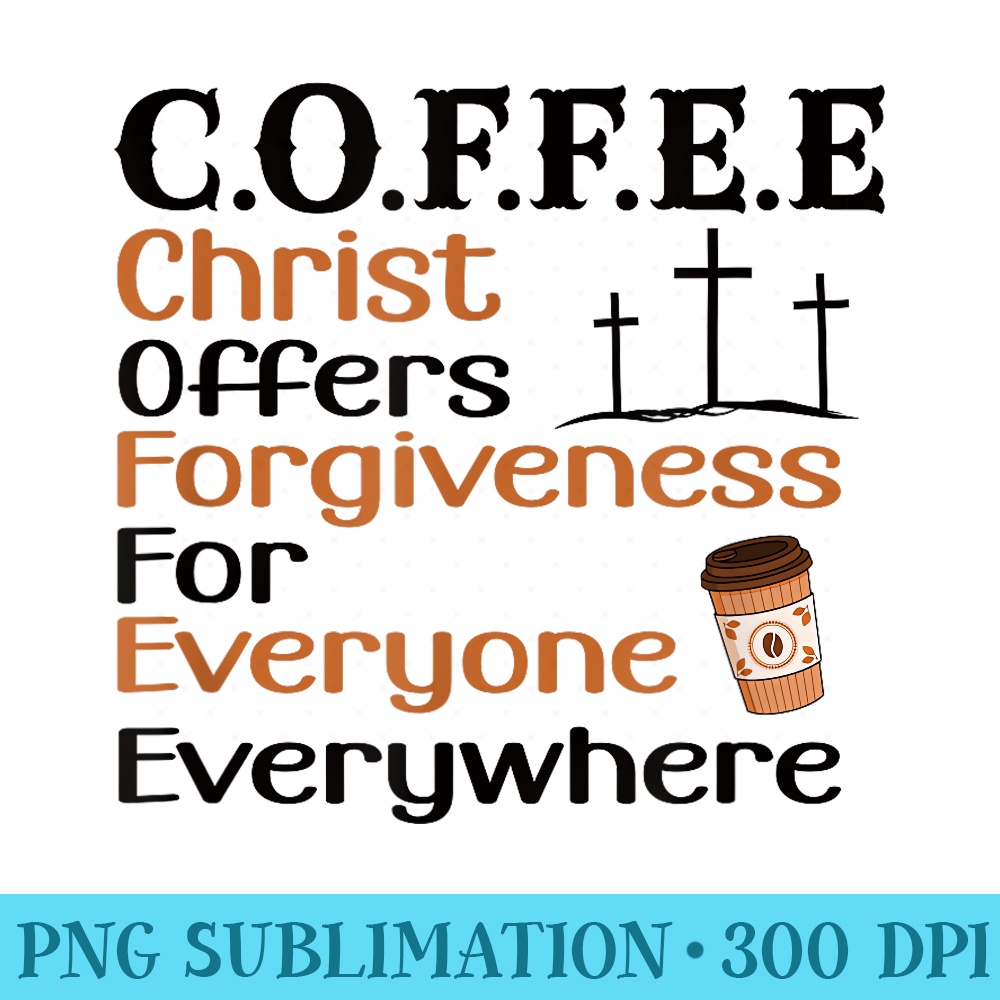 Coffee Christ Offers Forgiveness For Everyone Everywhere - T | Inspire ...