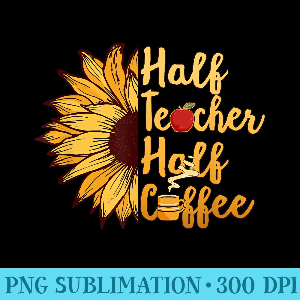 Funny Back to School Half Teacher Half Coffee Teachers - Hig | Inspire ...