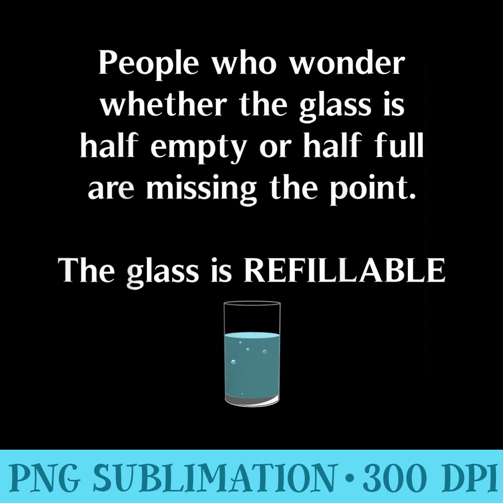 Glass Half Full Half Empty Refillable Positivity - Download | Inspire Uplift