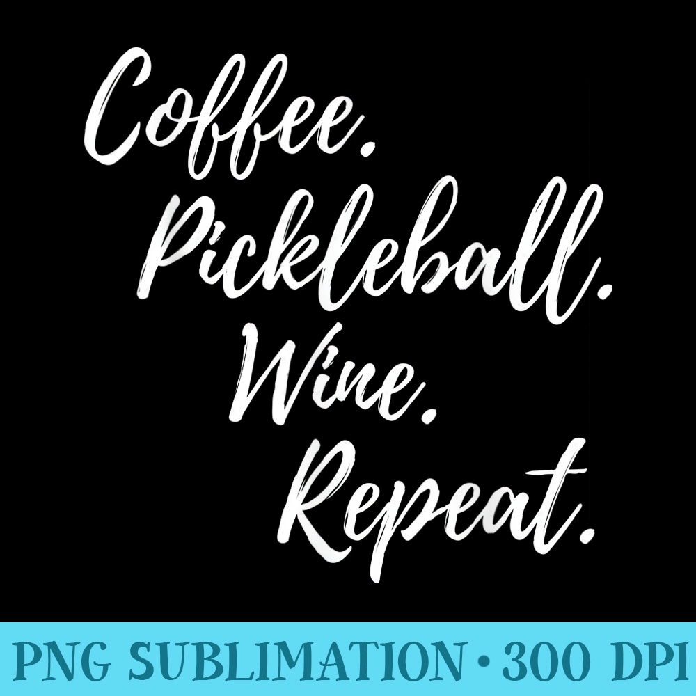Coffee Pickleball Wine Repeat Drinking Picklers Games - Tran | Inspire ...
