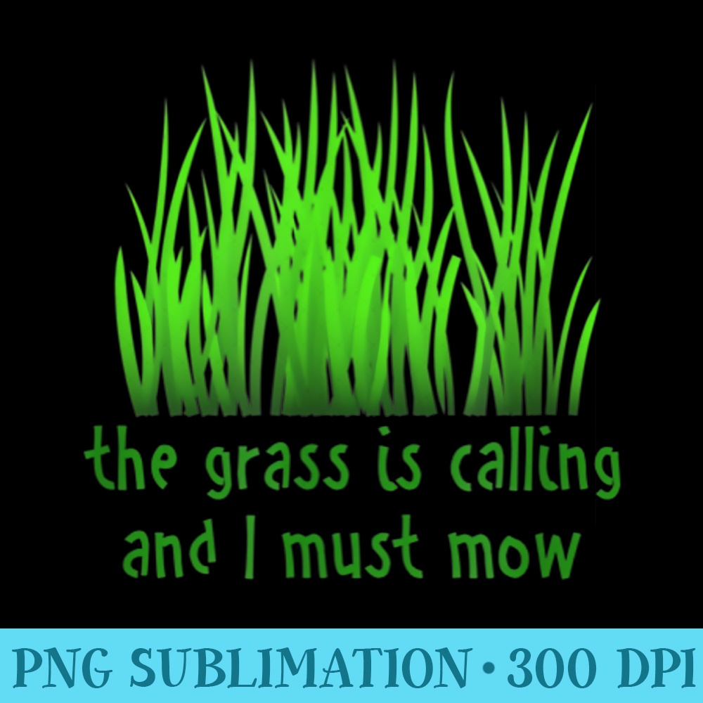The Grass Is Calling And I Must Mow Lawn Mowing Mowologist - | Inspire ...